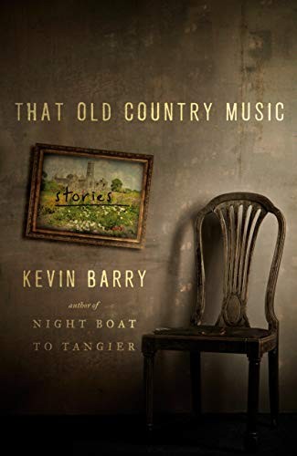 That Old Country Music - Kevin Barry - By The Book