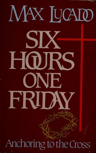Six Hours One Friday - Max Lucado - By The Book
