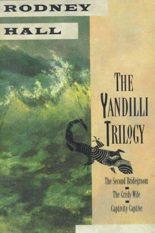 The Yandilli Trilogy - Rodney Hall - By The Book